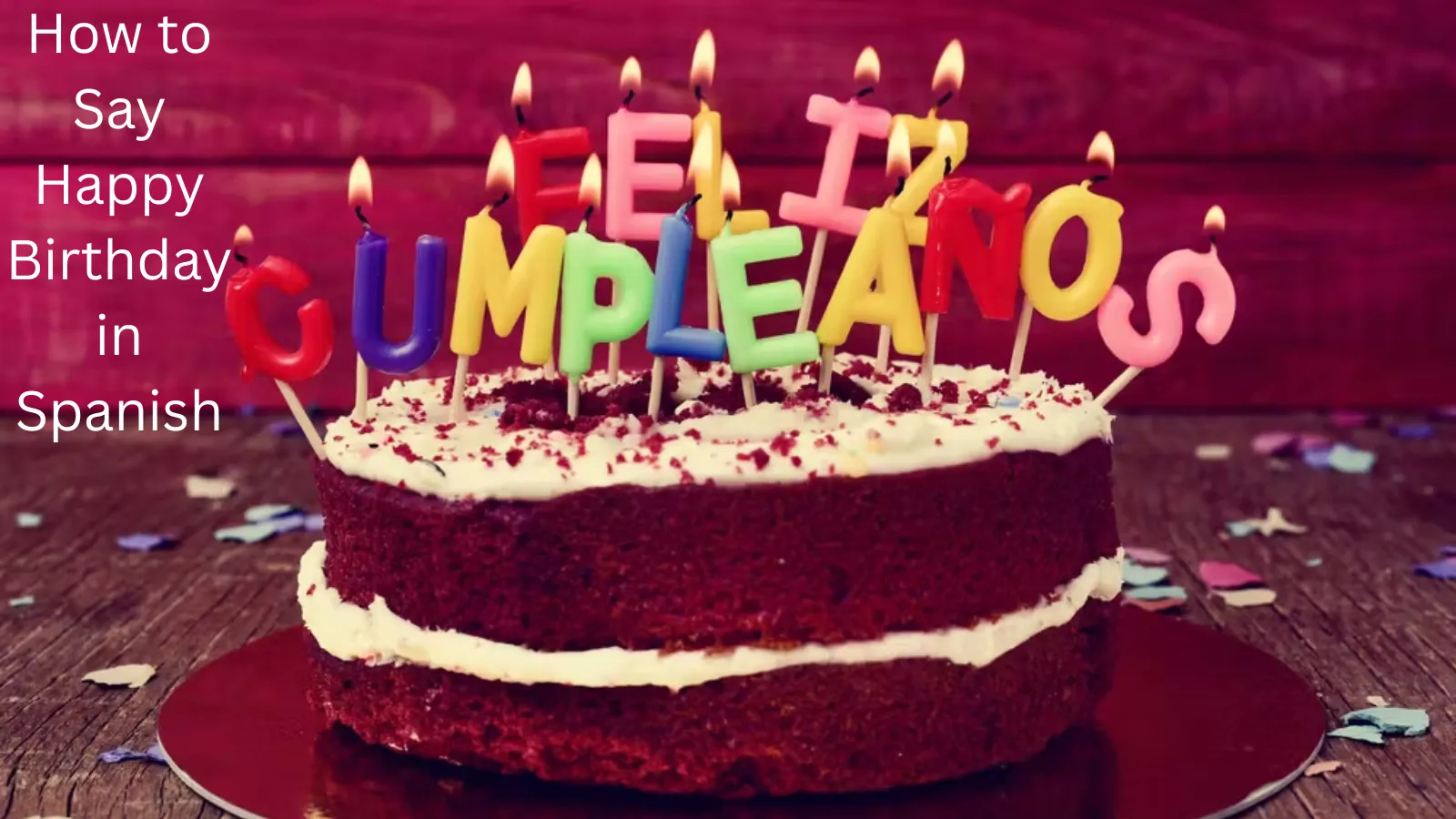 15 Ways How to Say Happy Birthday in Spanish:2025