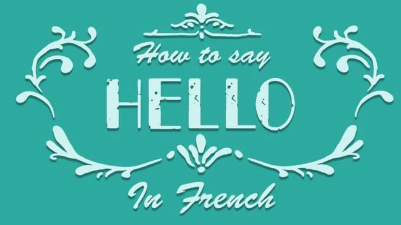 How to Say Hello in French: 15 ways with Examples & Origins