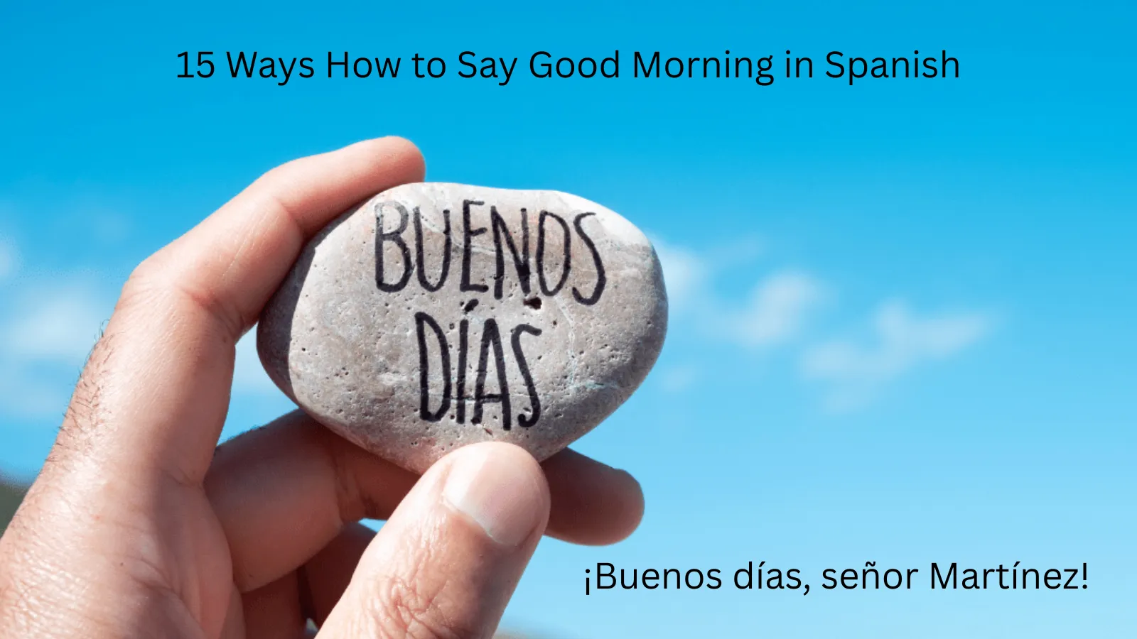 15 Ways How to Say Good Morning in Spanish