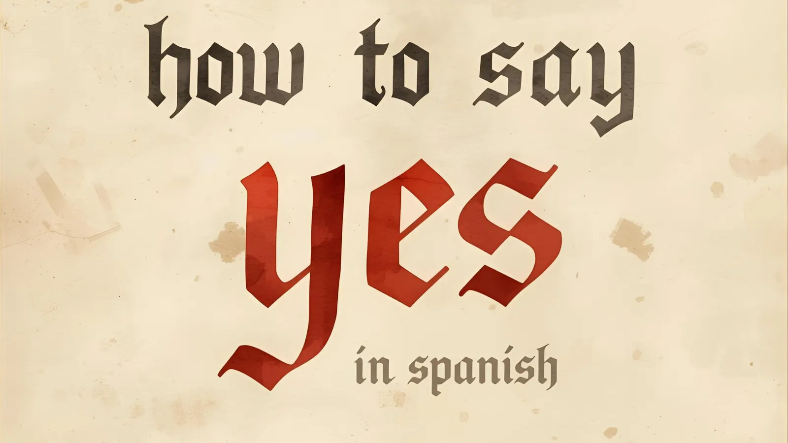 How to Say Yes in Spanish: 15 Ways with Examples