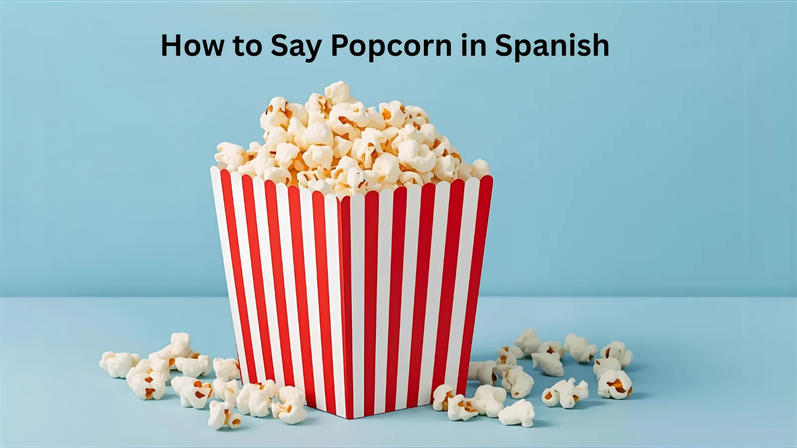 Say Popcorn in Spanish: What Locals Actually Say